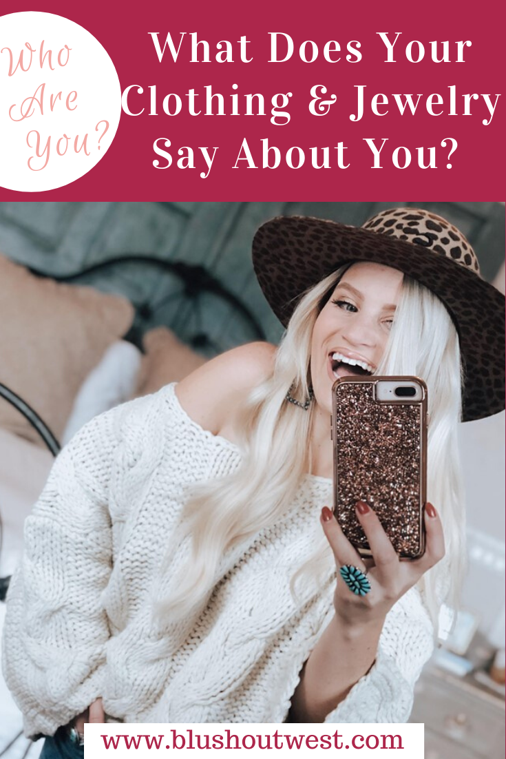 What Does Your Clothing & Jewelry Say About You? – Blush Out West